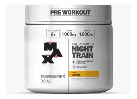 Night Train Pré treino Sem Cafeina Sabor Citrus 300G Max Titanium - Pré Treino - Magazine Luiza