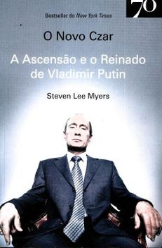 Novo czar, o: a ascensao e o reinado de vladimir putin - Biografias ...