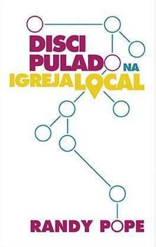 O Discipulado na Igreja Local | Randy Pope - Ultimato - Kit de Livros ...