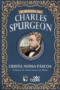 O melhor de Charles Spurgeon | Cristo, nossa Páscoa - Godbooks - Livros ...