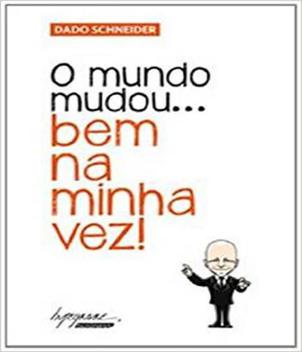 O mundo mudou... bem na minha vez! - Outros Livros - Magazine Luiza