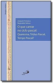 O que cantar no ciclo pascal - PAULUS - Biografias - Magazine Luiza