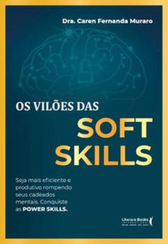 Os vilões das Soft Skills: seja mais eficiente e produtivo rompendo ...