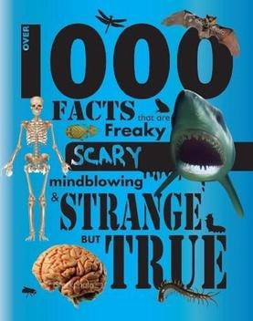 Over 1000 Facts That Are Freaky Scary Mindblowing E Strange But True ...