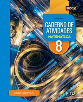 PANORAMAS - MATEMATICA - 8º ANO - CADERNO DE ATIVIDADES - FTD DIDATICA ...