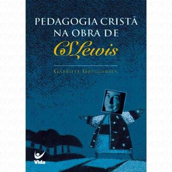 Pedagogia Cristã na Obra de C. S. Lewis, Gabriele Greggersen - Vida ...
