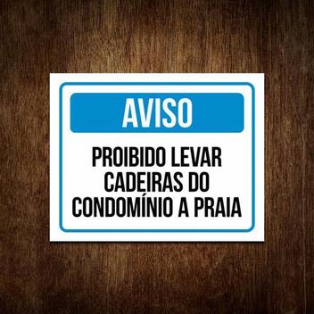 Placa Aviso Proibido Levar Cadeiras Do Condomínio A Praia - Sinalizo ...
