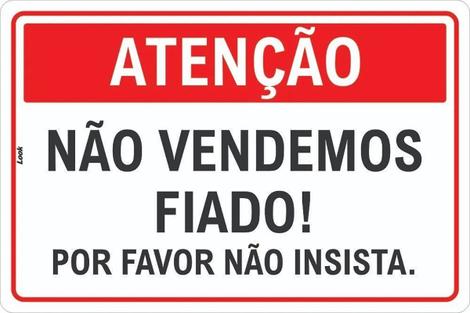 Placa de Sinalização Atenção Não Vendemos Fiado Por Favor Não Insista ...