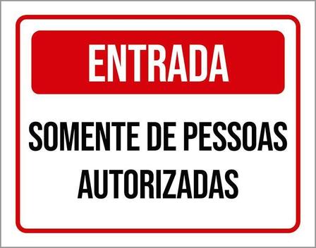 Placa Entrada Somente Pessoas Autorizadas Vermelha 36X46 - Sinalizo ...