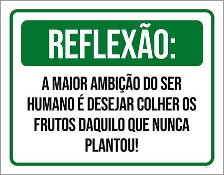 Placa Reflexão Maior Ambição Do Ser Humano 36X46 - Sinalizo - Placa de ...