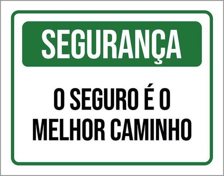 Placa Segurança O Seguro É O Melhor Caminho 18X23 - Sinalizo - Placa de ...