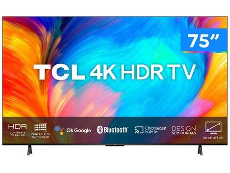 Smart TV 75” UHD 4K LED TCL 75P635 Wi-Fi - Bluetooth Google Assistente ...