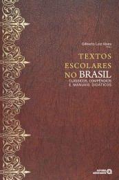 Textos Escolares no Brasil: Clássicos, Compêndios e Manuais Didáticos ...