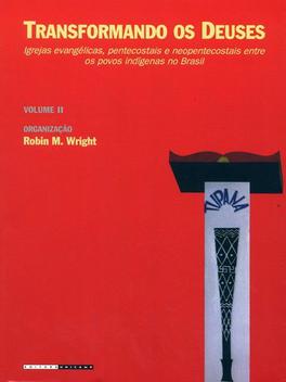 Transformando os deuses - vol. ii - igrejas evangelicas, pentecostais e ...