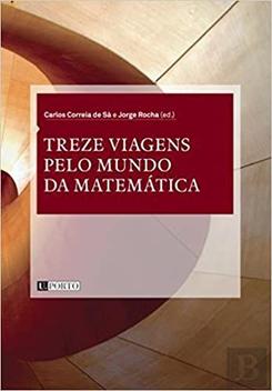 Treze Viagens pelo Mundo da Matemática - U. Porto - Livros de ...