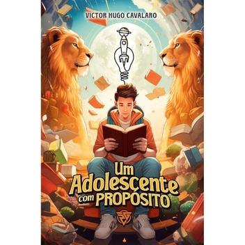 Um Adolescente com Propósito, Victor Hugo Cavalaro - Lion Editora ...