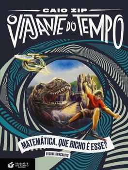 Viajante do tempo, o - matematica, que bicho e esse - Livros de ...
