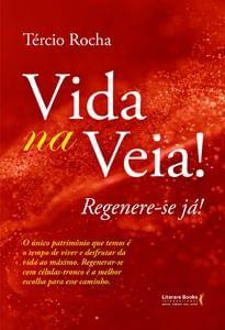 Vida na Veia! Regenere-Se Já!: o Único Patrimônio Que Temos É o Tempo ...