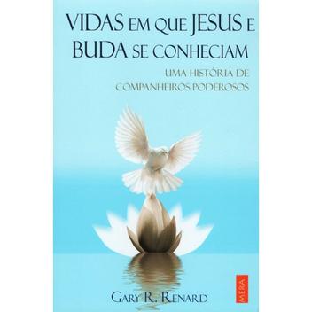 Vidas Em Que Jesus E Buda Se Conheciam: Uma História De Companheiros ...