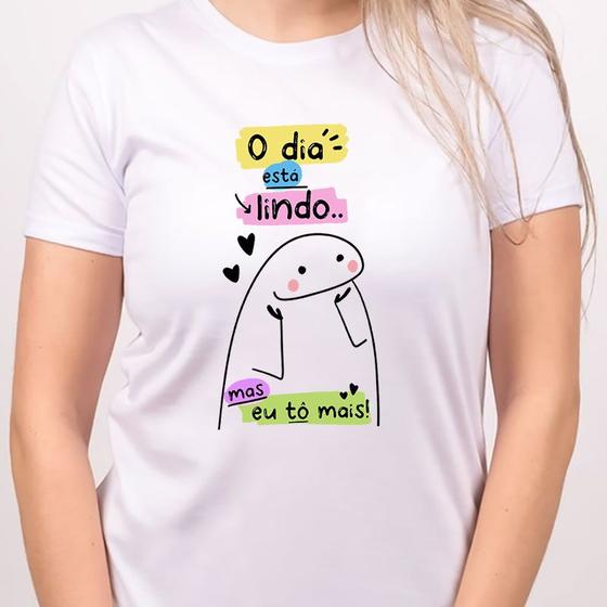 1 Camiseta Bonequinho Flork Meme O dia está lindo mas eu tô mais Camisa ...