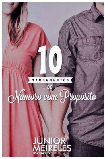 10 Mandamentos Do Namoro Com Propósitos - Junior Meirelles - 5064 - Namoro Com Proposito ...