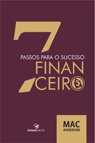 7 Passos Para O Sucesso Financeiro Editora Estação Da Fé Livros De