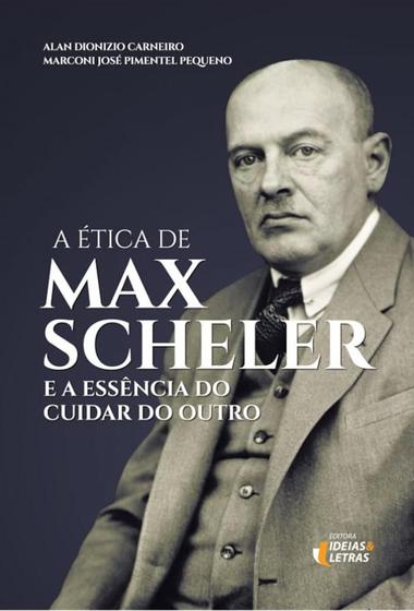 A ética de Max Scheler e a essência do cuidar do outro - Livros sobre ...