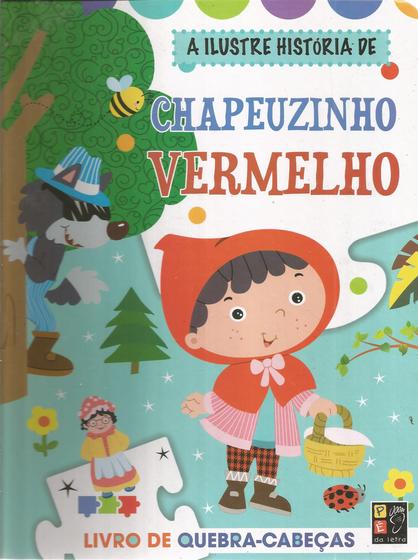 A Ilustre História de Chapeuzinho Vermelho - Livro de Quebra-Cabeças ... A Ilustre História de Chapeuzinho Vermelho - Livro de Quebra-Cabeças ...