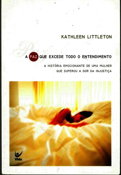 A Paz que Excede todo o Entendimento, Kathleen Littleton - Vida ...