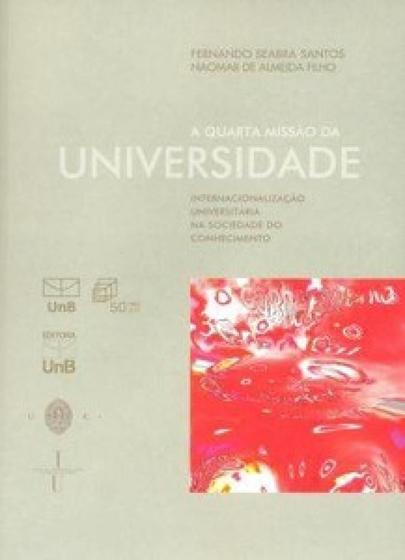 A quarta missão da universidade: internacionalização universitária na ...