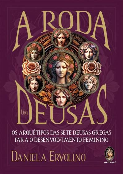 A Roda das Deusas: os Arquétipos das Sete Deusas Gregas Para o ...