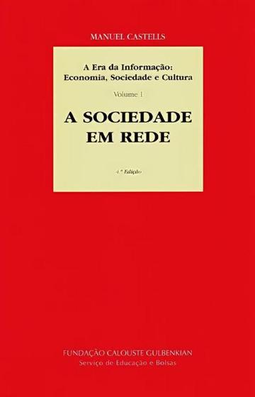 A Sociedade em Rede - A Era da Informação: Economia, Sociedade e ...