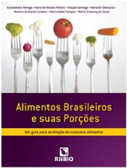 Alimentos Brasileiros e Suas Porções: Um Guia Para Avaliação do Consumo ...