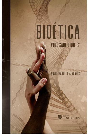 Bioética - você sabe o que é? - BENEDICTUS - Livros de Editoração ...