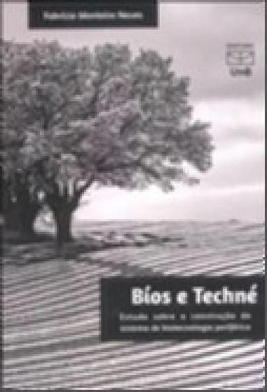 Bios e techne - estudo sobre a construcao do sistema de biotecnologia ...