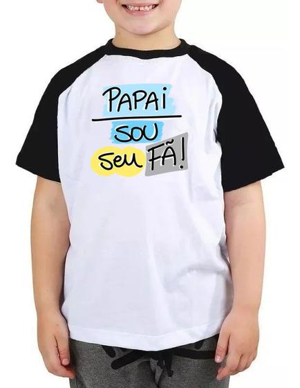 Camiseta infantil papai sou seu fã dia dos pais camisa - Mago das ...