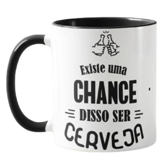 Caneca Existe Uma Chance Disso Ser Cerveja Presente Amigo - Presentes ...