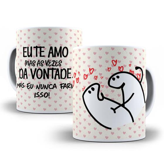 Caneca Personalizada - Flork Bento, eu te amo mas as vezes da vontade ...