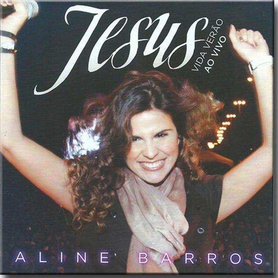 Cd Aline Barros - Jesus Vida Verao - Sony Music One Music - Música e ...