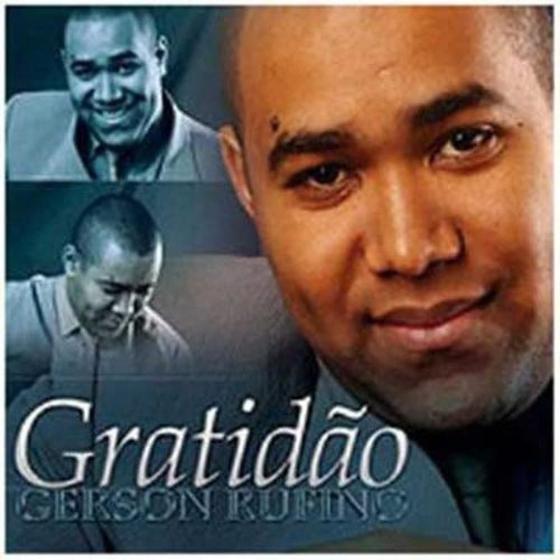 Cd Gerson Rufino - Gratidão - Gospel - Música e Shows Gospel e ...