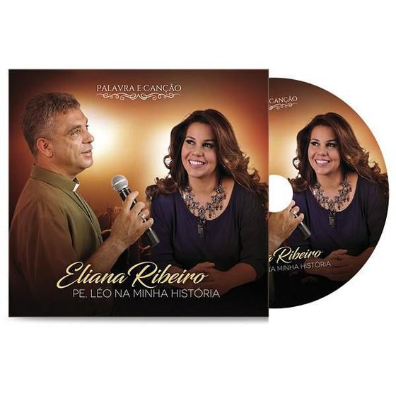 CD PALAVRA e CANCAO - ELIANA RIBEIRO PE LEO NA MINHA HISTORIA - Canção ...