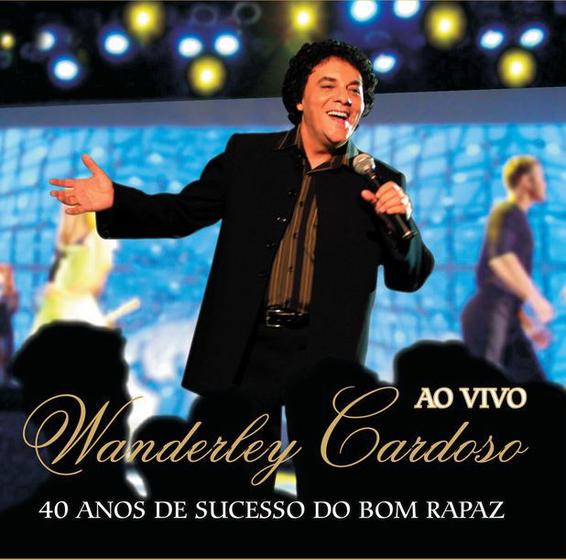 CD Wanderley Cardoso-40 Anos de sucesso do bom rapaz ao vivo - Aguia ...