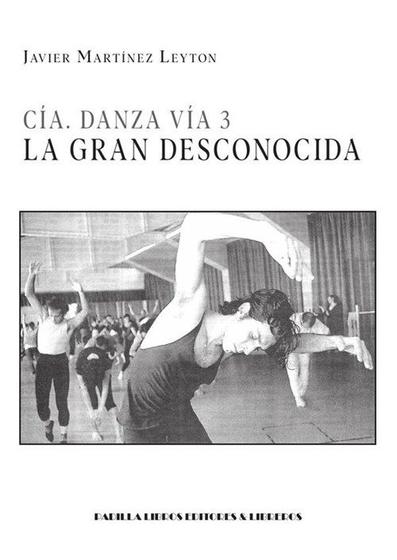 Cía. Danza Vía 3. La gran desconocida - Padilla Libros Editores y ...