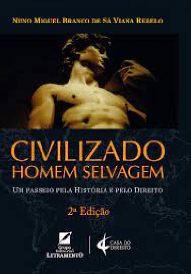 Civilizado homem selvagem: um passeio pela história e pelo direito ...