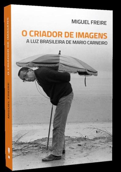 Criador De Imagens - A Luz Brasileira De Mario Carneiro,O - KOTTER ...