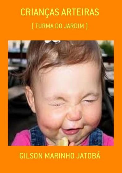 Criancas arteiras: (turma do jardim) - Biografias - Magazine Luiza