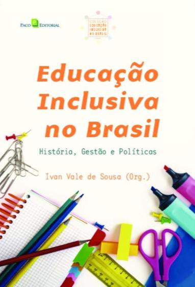 Educacao Inclusiva No Brasil Historia Gestao E Politicas Livros