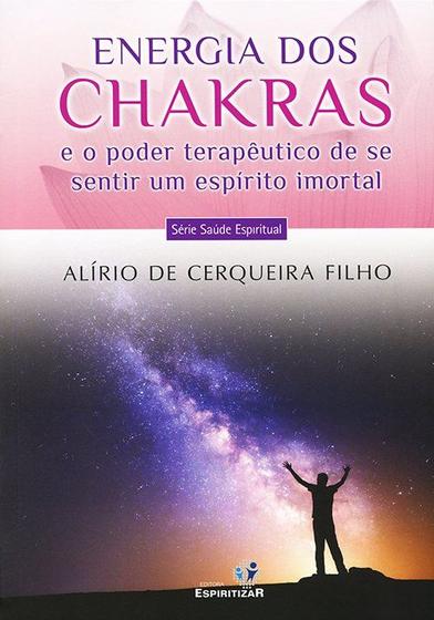 Energia dos Chakras e o Poder Terapêutico de se Sentir Um Espírito ...
