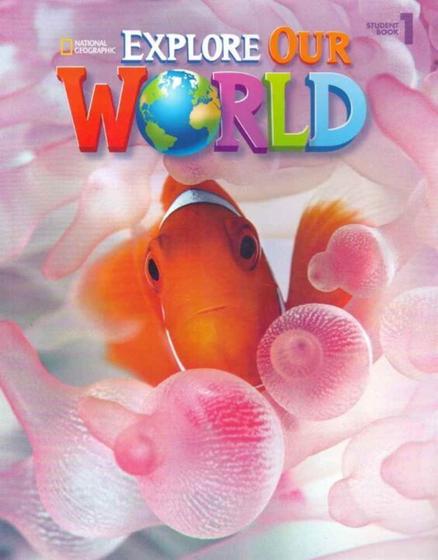 Explore Our World 1 - Student Book: American Engli - CENGAGE LEARNING ...