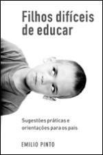 filhos difíceis de educar - sugestões práticas e orientações para os ...